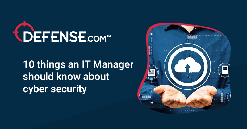 10 Things an It Manager Should Know About Cybersecurity – Defense.com™