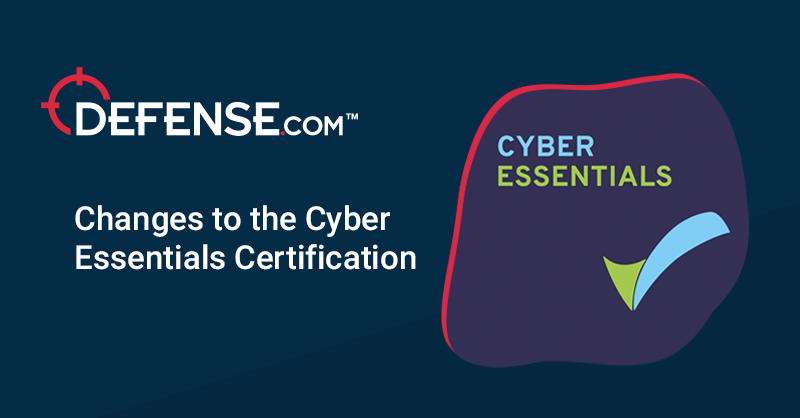 Cyber Essentials Changes & Updates – Defense.com™