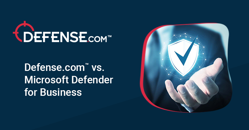 Defense.com™ vs. Microsoft Defender for Business – Defense.com™
